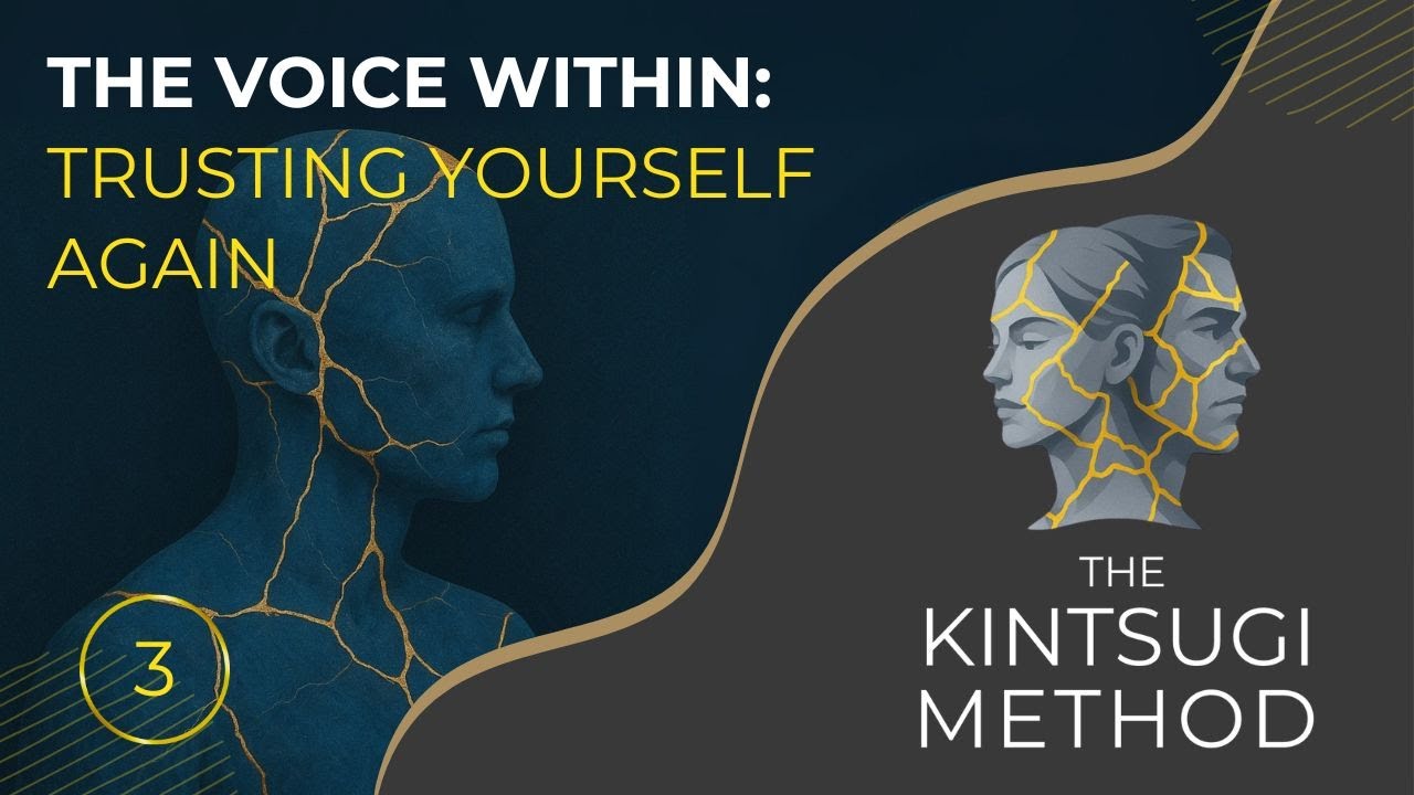 The Voice Within: Trusting Yourself Again - THE KINTSUGI METHOD - YouTube