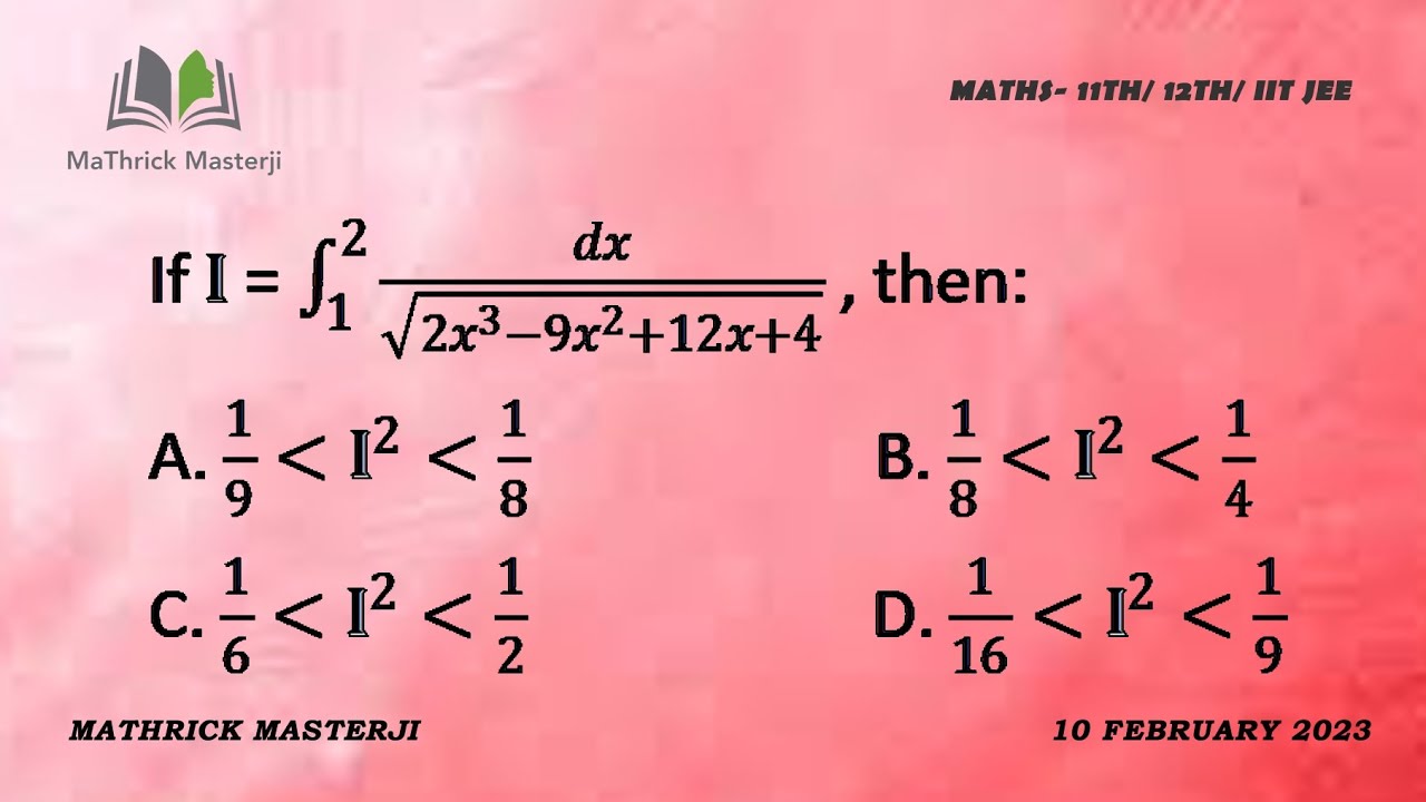 If I Integral From 1 To 2 For 1 2x 3 9x 2 12x 4 Dx Then