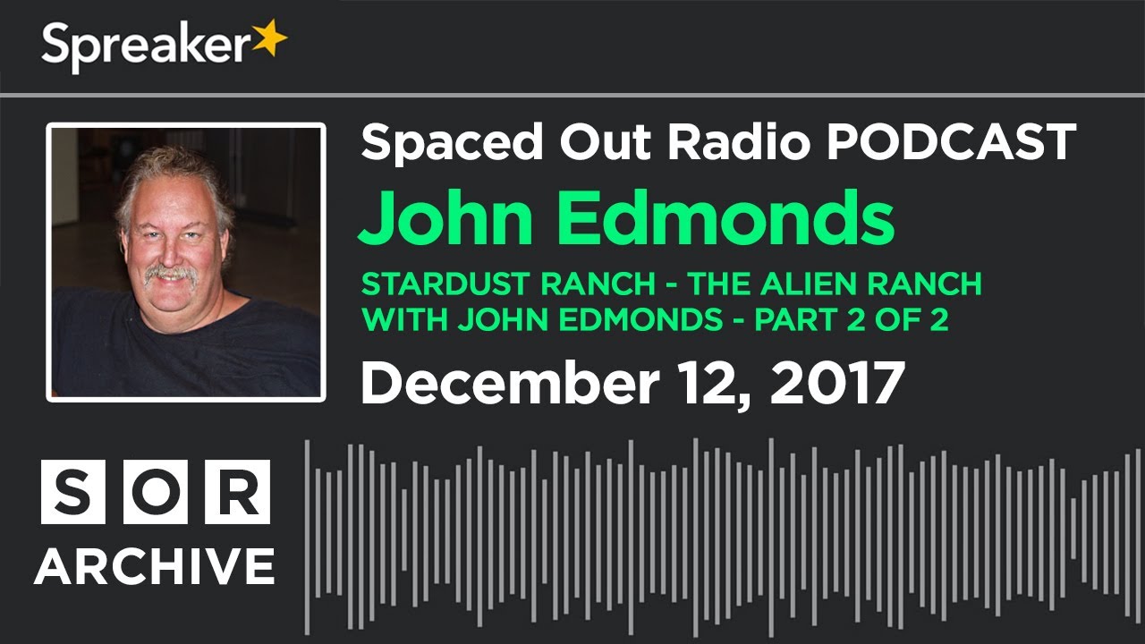 John Edmonds - Stardust Ranch - The Alien Ranch with John Edmonds ...