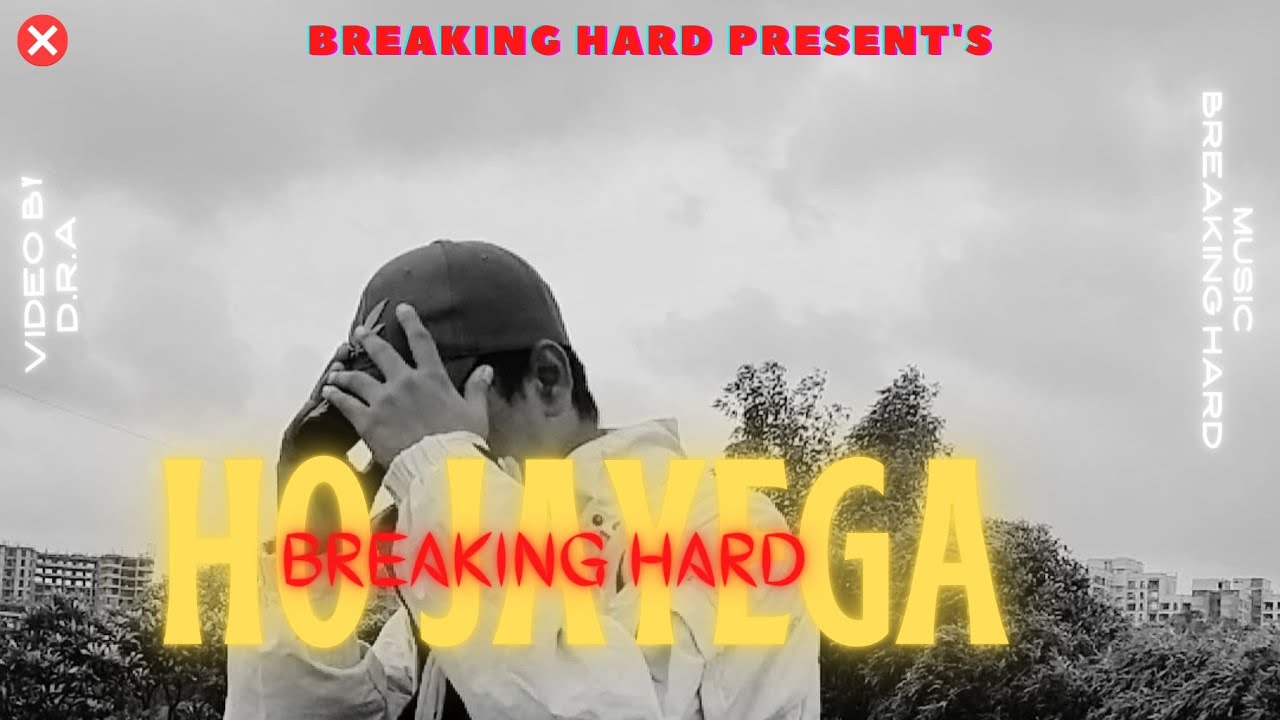 BREAKING HARD :- HO JAYEGA (OFFICIAL MUSIC VIDEO 2K22) - YouTube