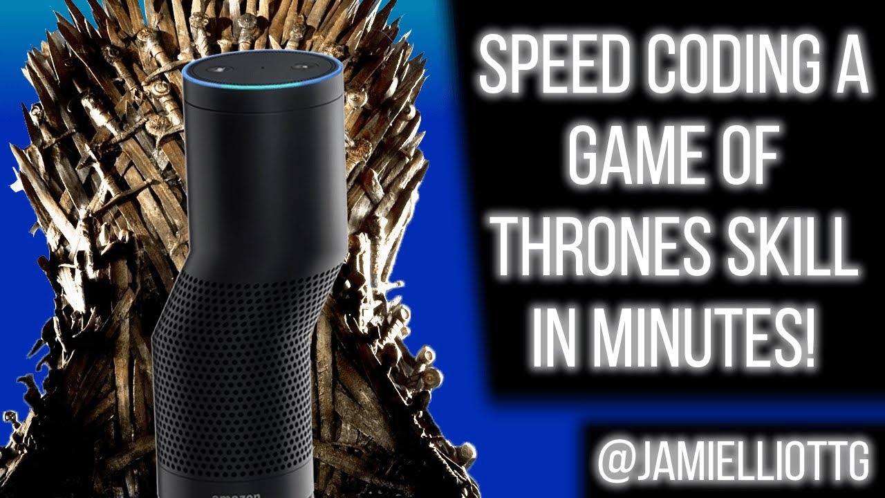 [Alexa Dev] Speed coding a Game of Thrones skill in minutes! - YouTube