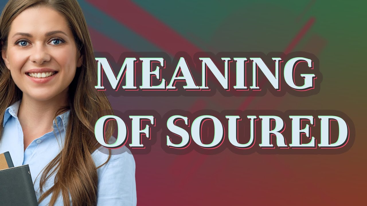 Soured | meaning of Soured - YouTube