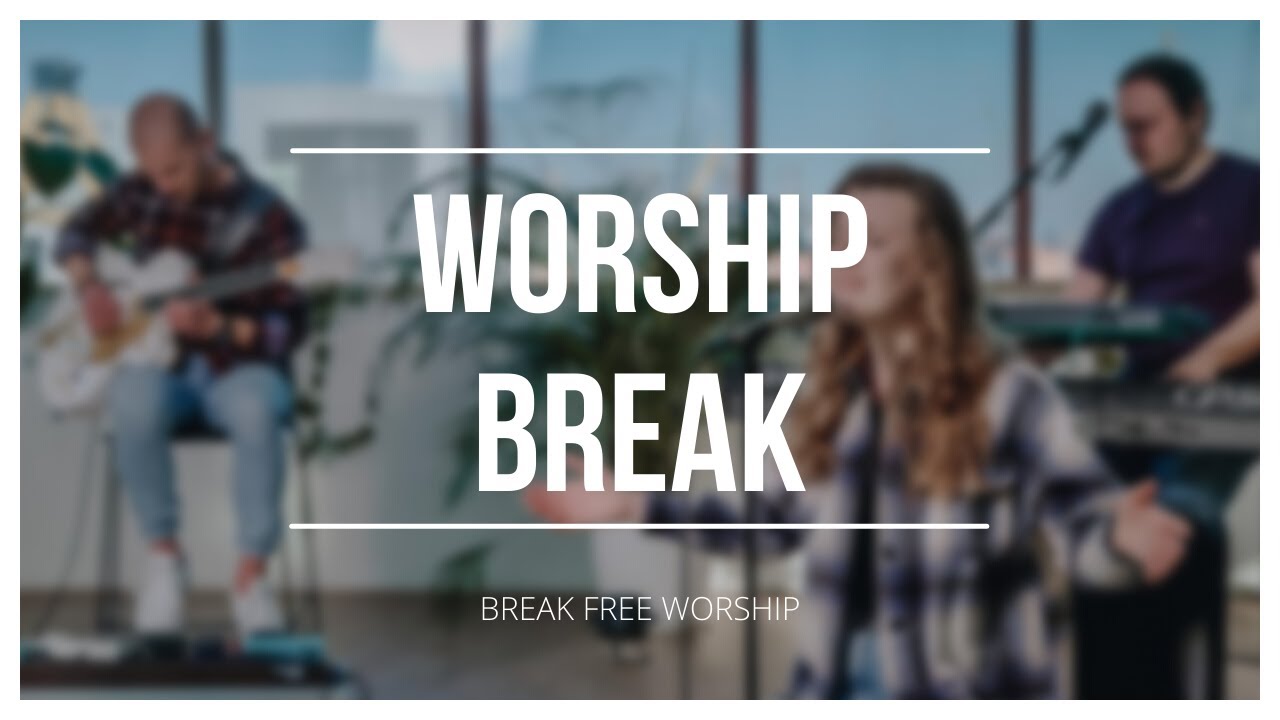 Worship Break 25.04.2021 | Break Free Worship - YouTube