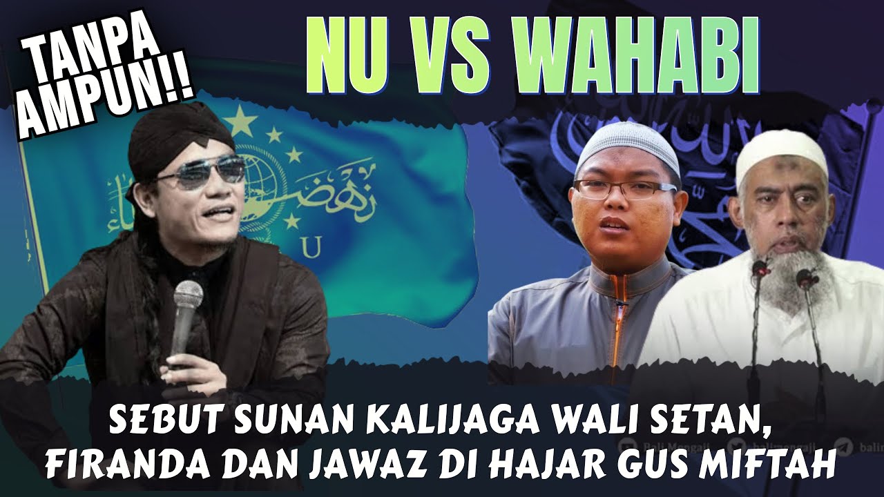 NU VS WAHABI ‼️ Kuwalat Sebut Sunan Kalijaga Wali Setan, Firanda dan ...