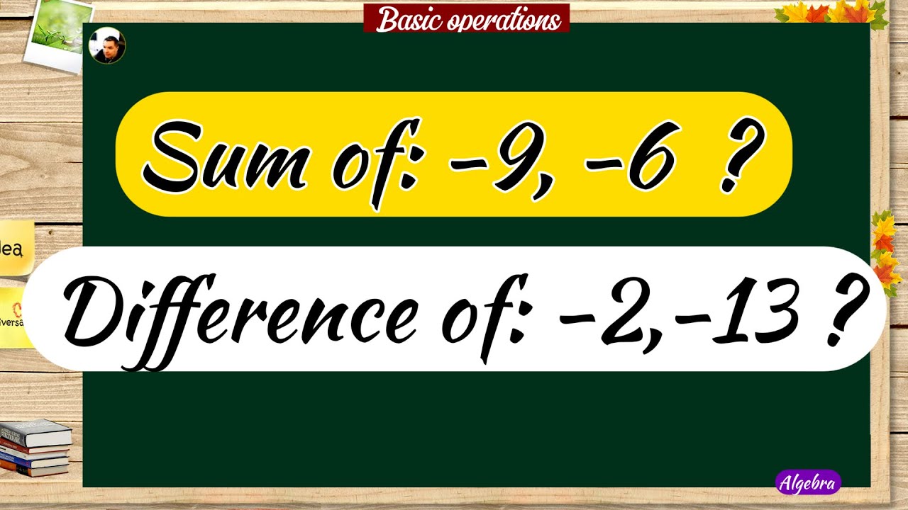 What's the Sum of: -9, -6. Difference of: -2, -13 ? (#4) - YouTube
