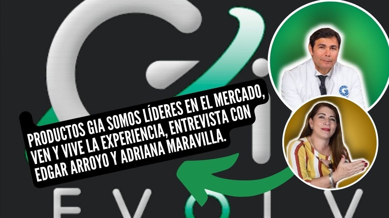 Productos GIA, Edgar Arroyo y Adriana Maravilla "ven y vive la experiencia" - YouTube