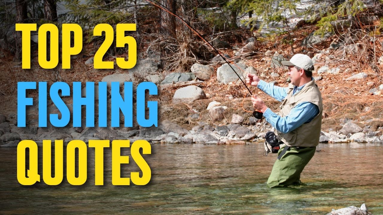 Top 25 Fishing Quotes By Some Famous And Not So Famous Anglers | Daily ...