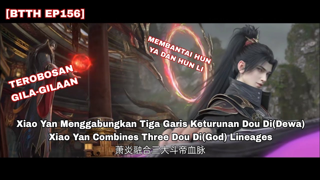 Xiao Yan Menyatukan Tiga Dou Di ||Battle Through The Heavens Season 5 Episode 156 Indo English ...