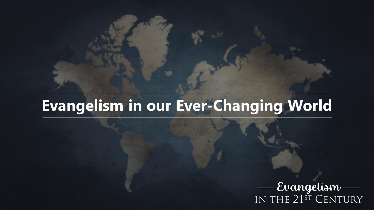 1. Evangelism in Our Ever Changing World - YouTube