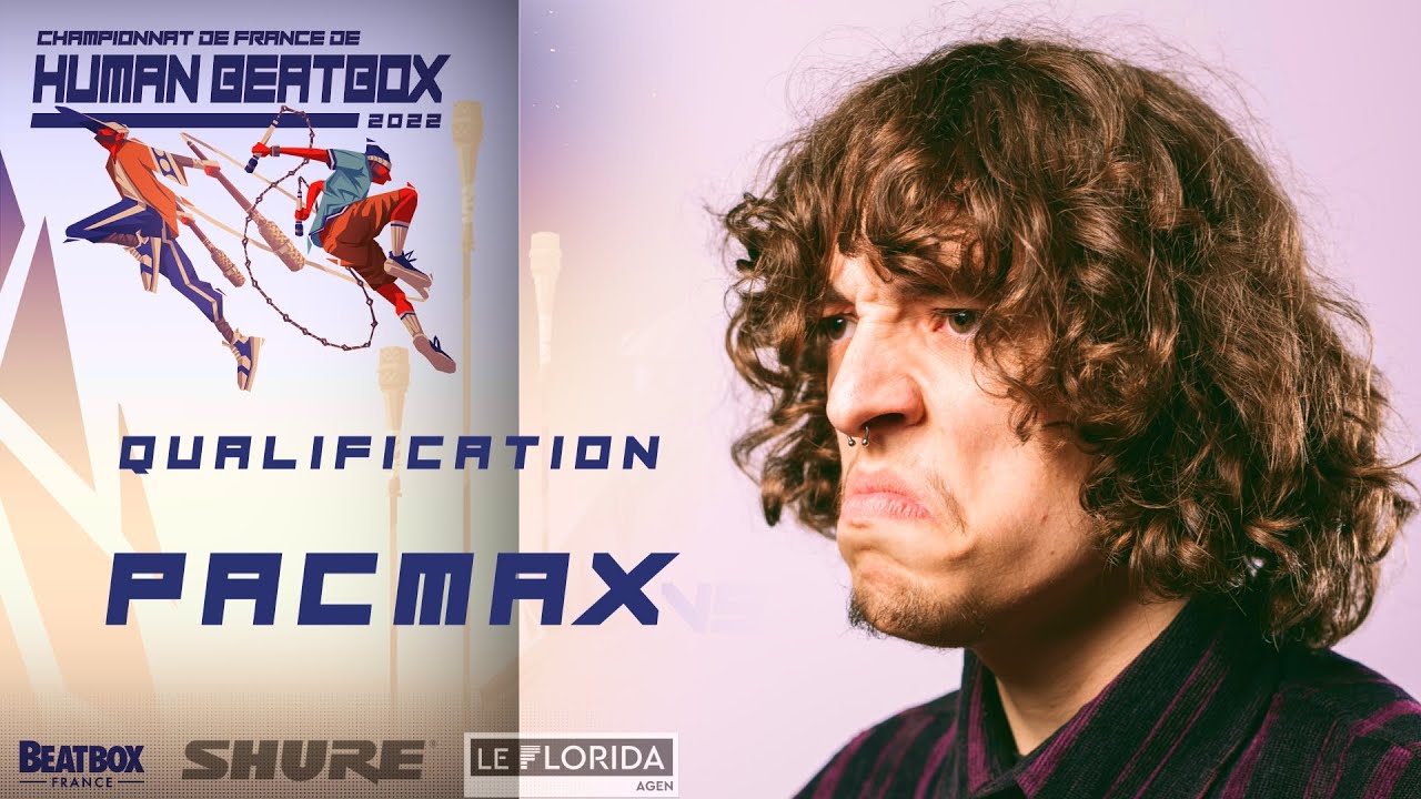 PACMAX | CHAMPIONNAT DE FRANCE DE HUMAN BEATBOX 2022 | Qualification ...
