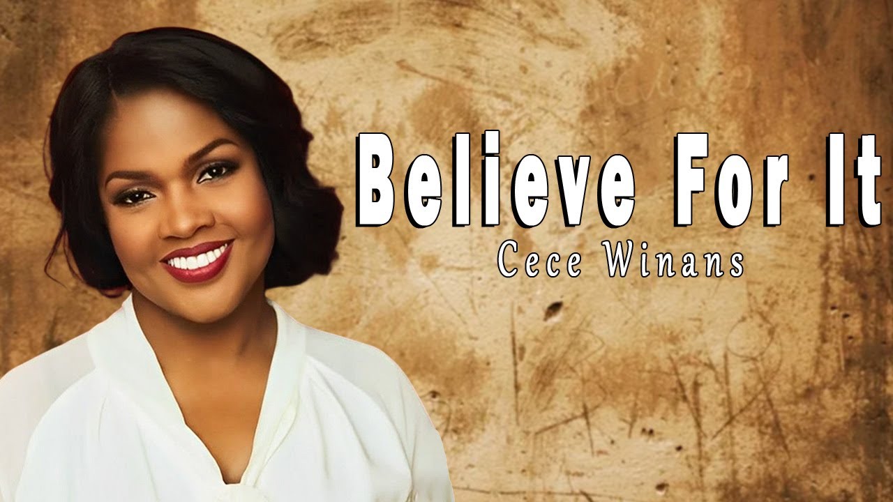 Believe For It (LYRICS)- CeCe Winans - YouTube