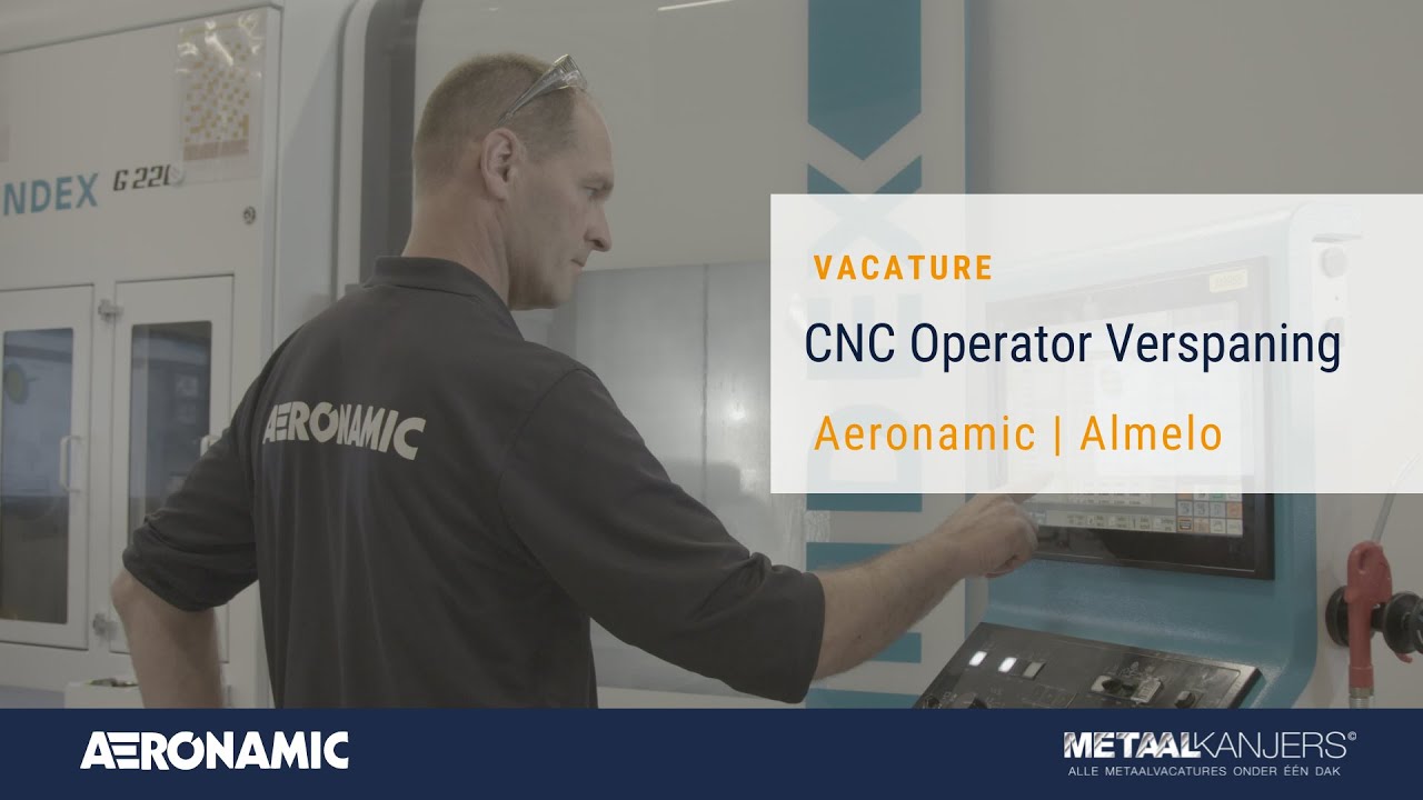 Vacature: CNC Operator Verspaning bij Aeronamic in Almelo - YouTube