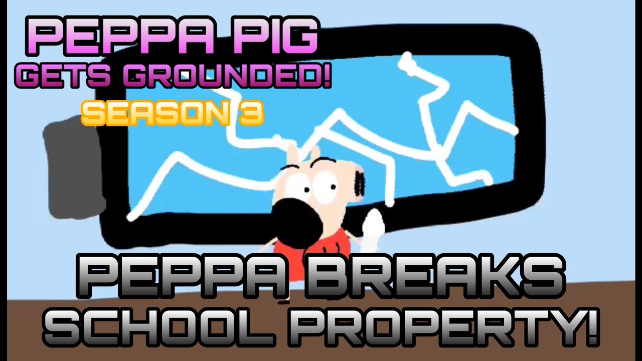 PPGG S3E8: Peppa Destroys school property! - YouTube