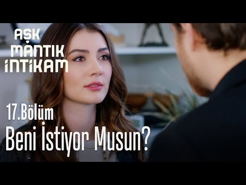 Beni istiyor musun? - Aşk Mantık İntikam 17. Bölüm