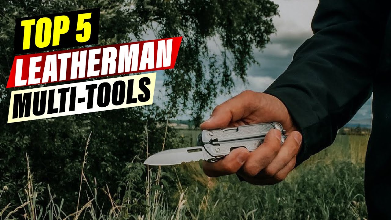 Top 5 Leatherman Multi-Tools : Best For Ever! - YouTube