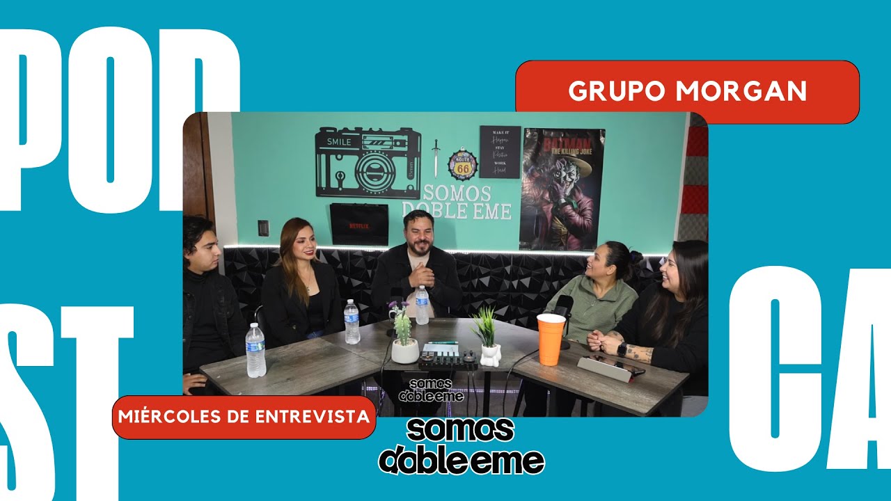 Ep. 21 - Somos doble eme - Miércoles de entrevista: Grupo Morgan - YouTube