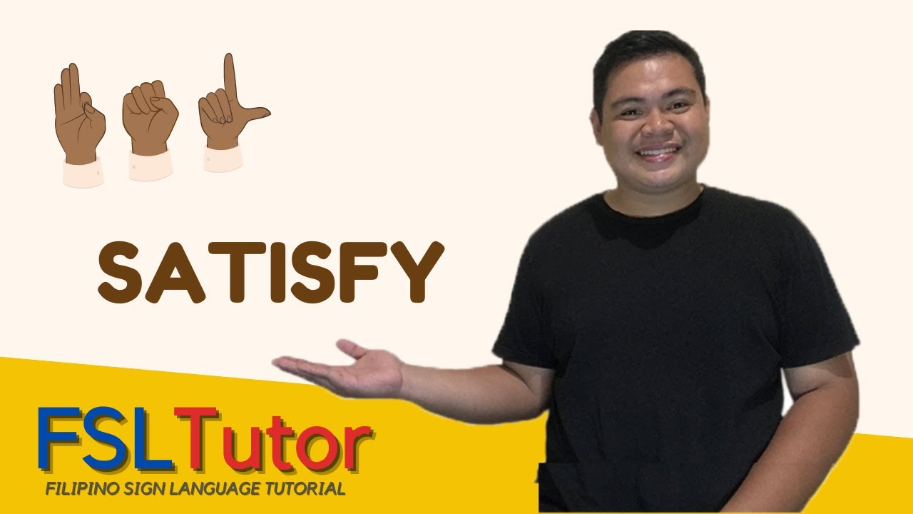 FILIPINO SIGN LANGUAGE: SATISFY - YouTube