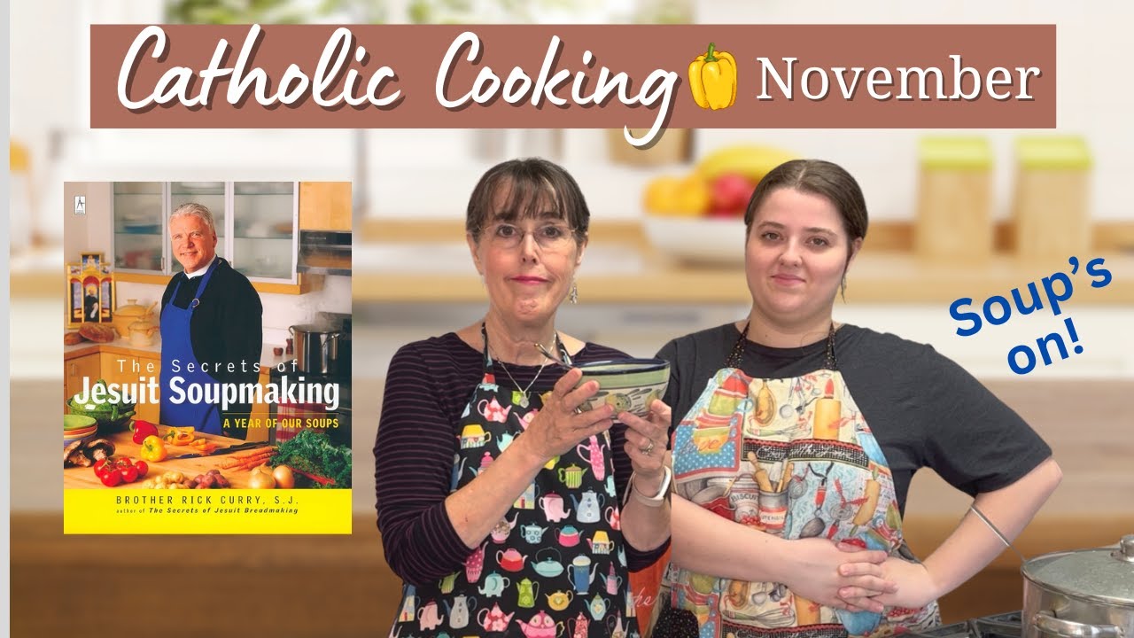 Catholic Cooking November 2023 || The Secrets of Jesuit Soup Making ...