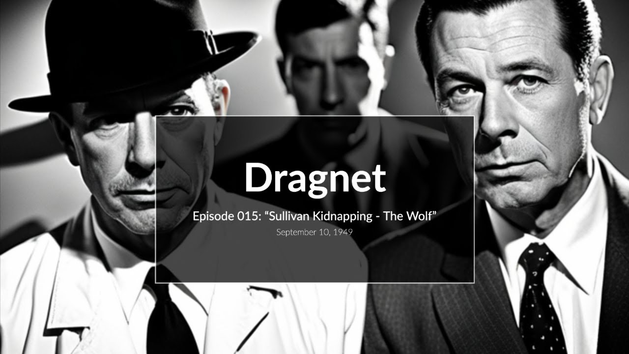 Dragnet - Episode 015: "Sullivan Kidnapping - The Wolf" - September 10 ...