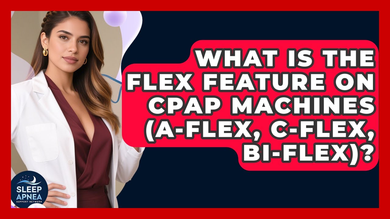 What Is The Flex Feature On CPAP Machines (A-Flex, C-Flex, Bi-Flex ...