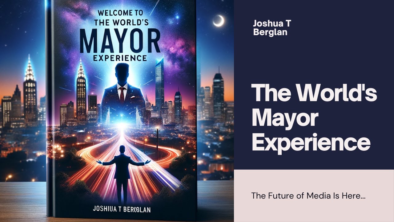 Welcome to The World's Mayor Experience with Joshua T Berglan - YouTube