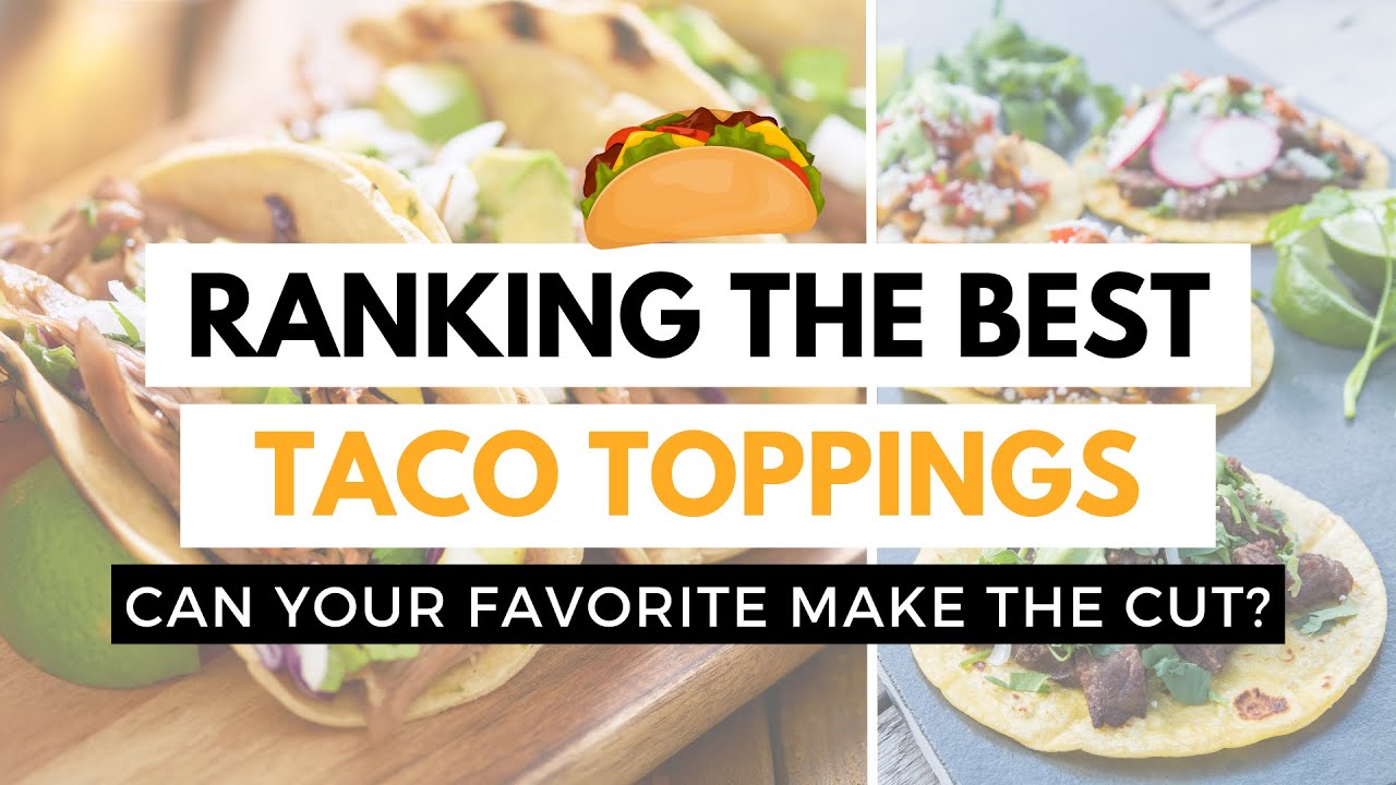 Find Out Where YOUR Favorite Taco Toppings Place on Our List! - YouTube