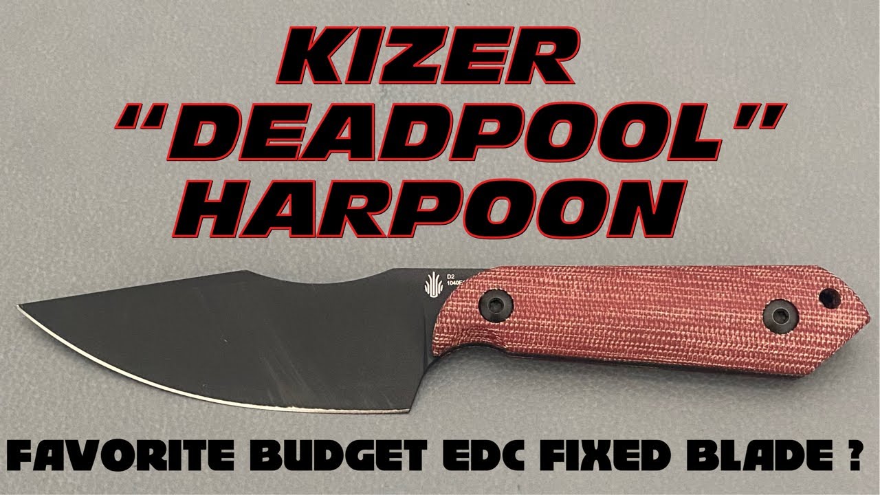 Kizer "DEADPOOL" Harpoon / Budget EDC Fixed Blade Review & Testing ...