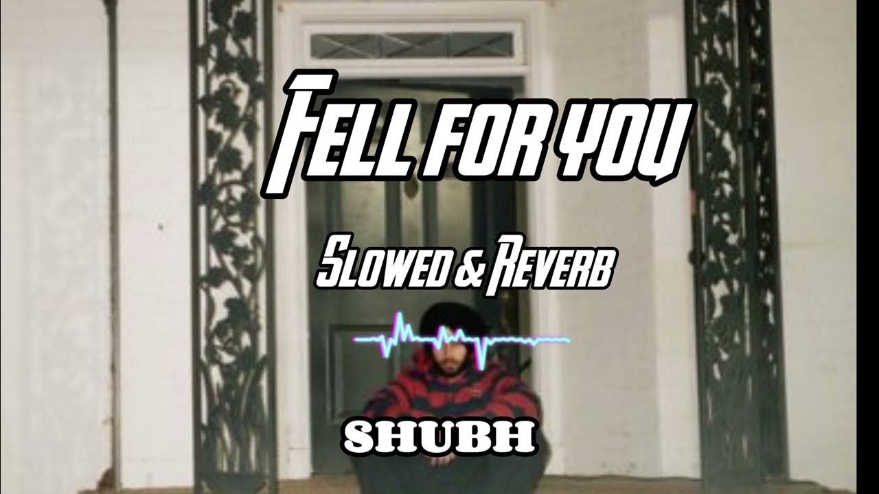 SHUBH_Fell for you_Slowed & Reverb_new song 2025 - YouTube