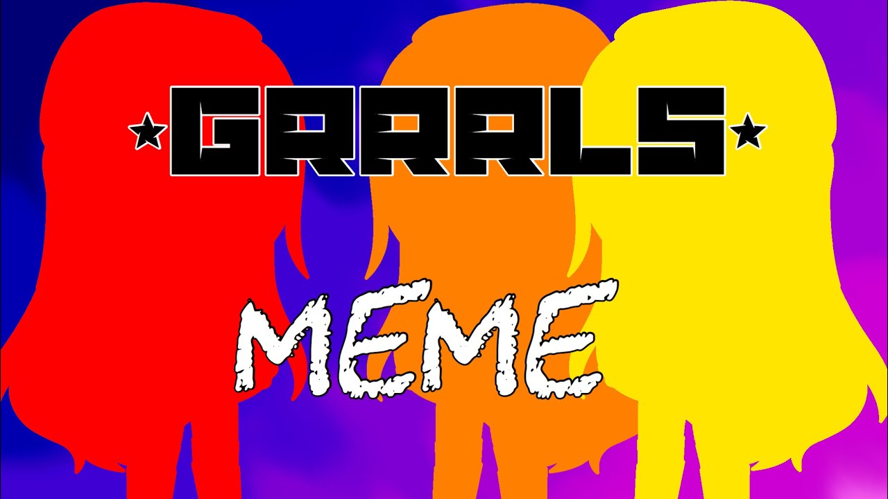 Grrrls • Meme • Gacha Life - YouTube