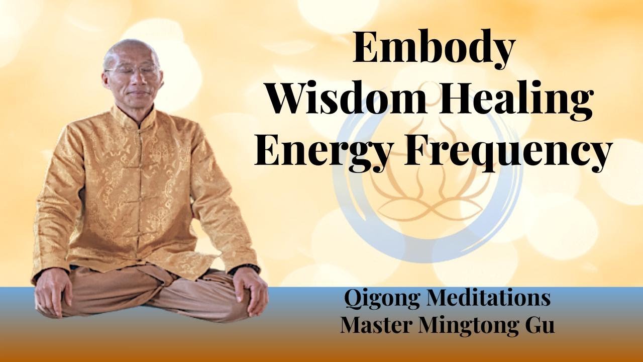 Qigong Meditation - Embody Wisdom Healing Energy Frequency - YouTube