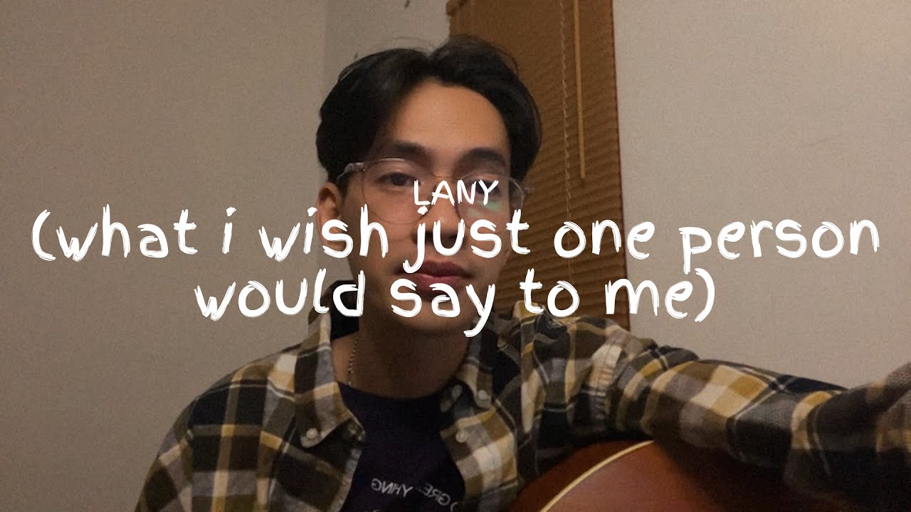 (what i wish just one person would say to me) - LANY (Cover) - YouTube