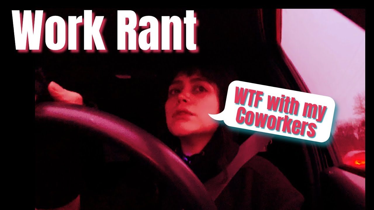 Work Rant - YouTube