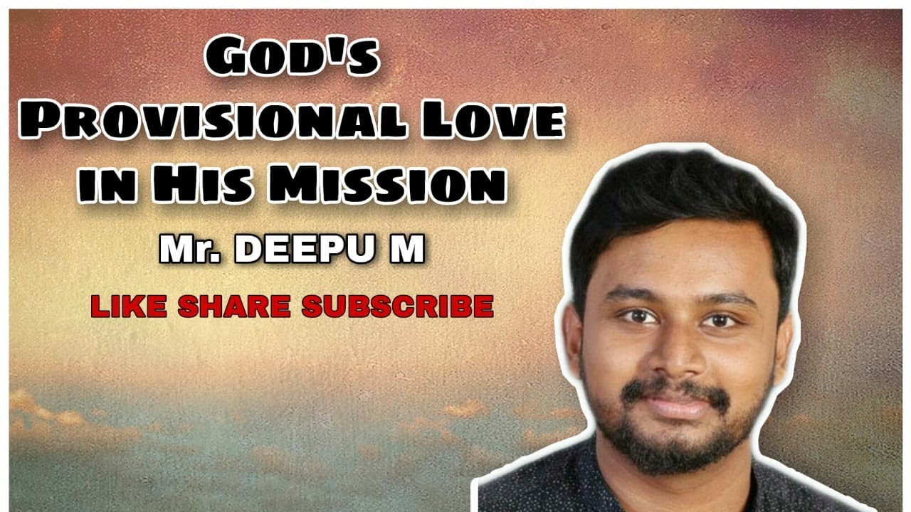 God's Provisional Love in His Mission / Mr. Deepu M/ - YouTube