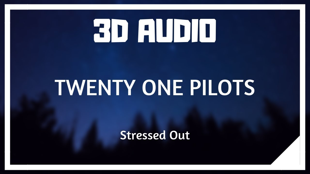 Twenty One Pilots - Stressed Out (3D SOUND) - YouTube