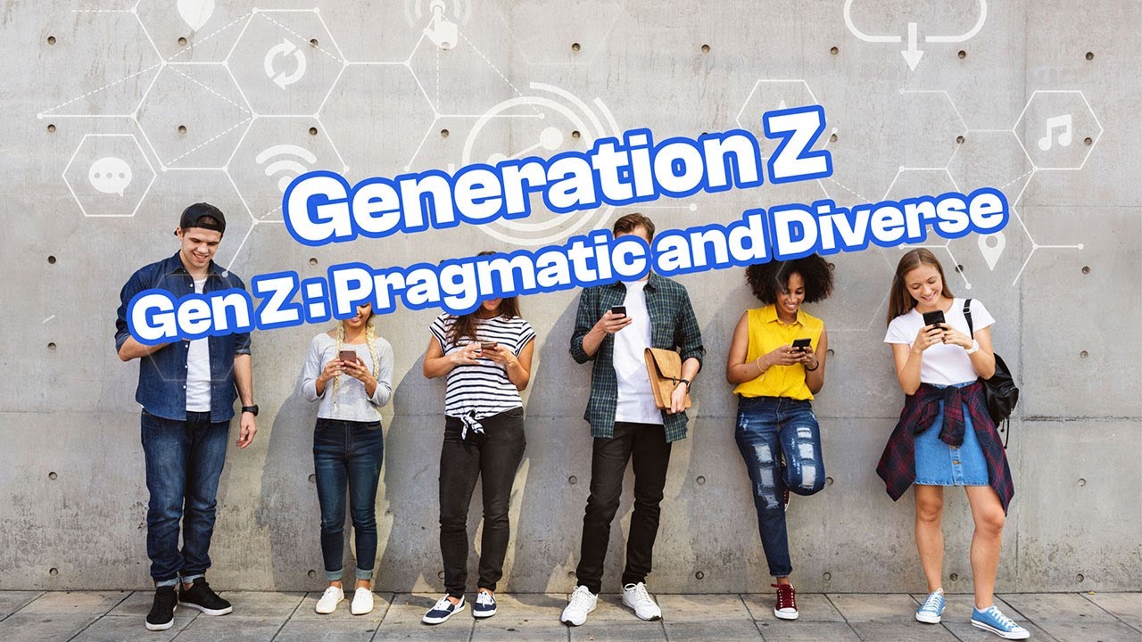Understanding Generation Z - Gen Z : Pragmatic and Diverse - YouTube