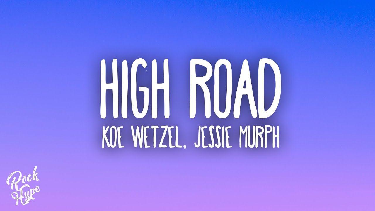 Koe Wetzel, Jessie Murph - High Road - YouTube Music