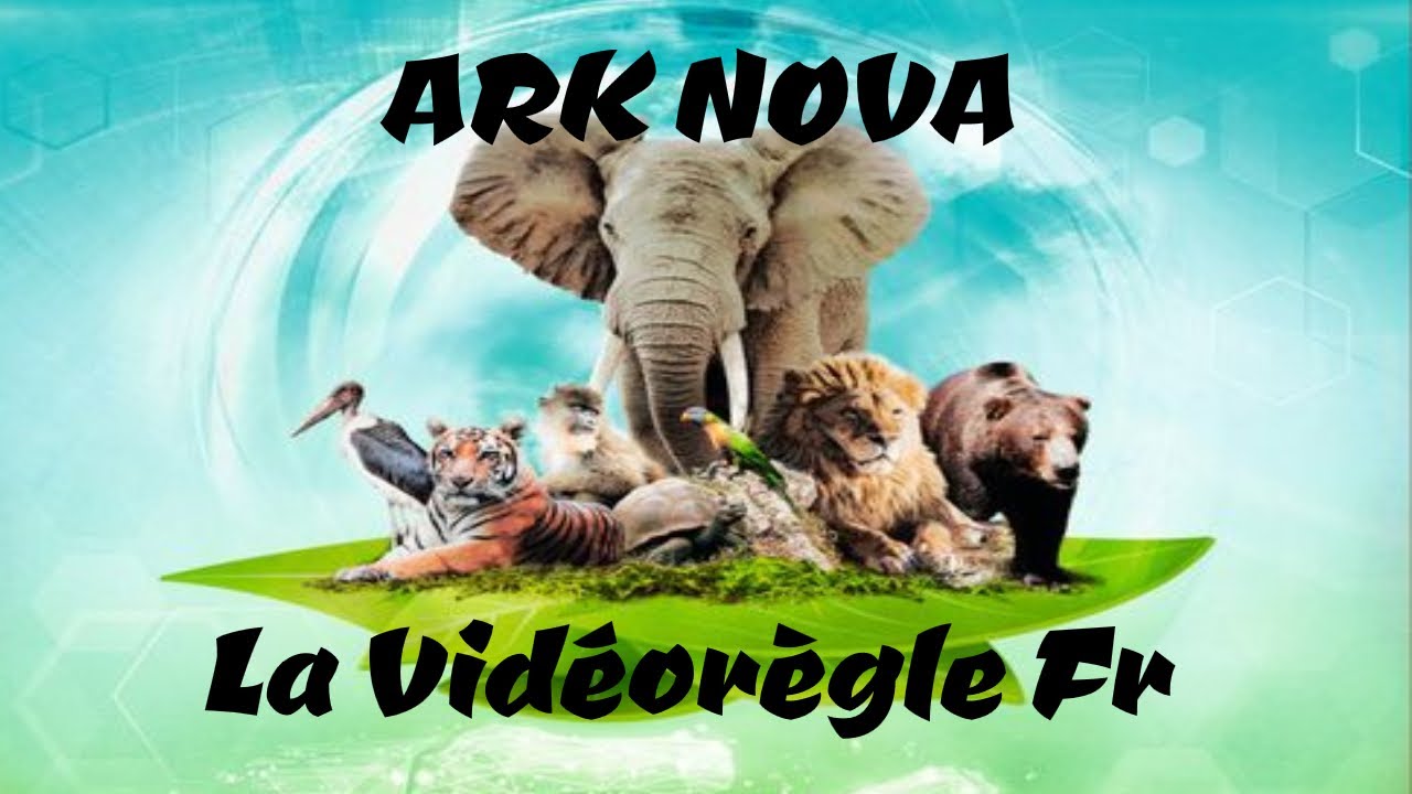 ARK NOVA - VF FR - La vidéorègle - YouTube