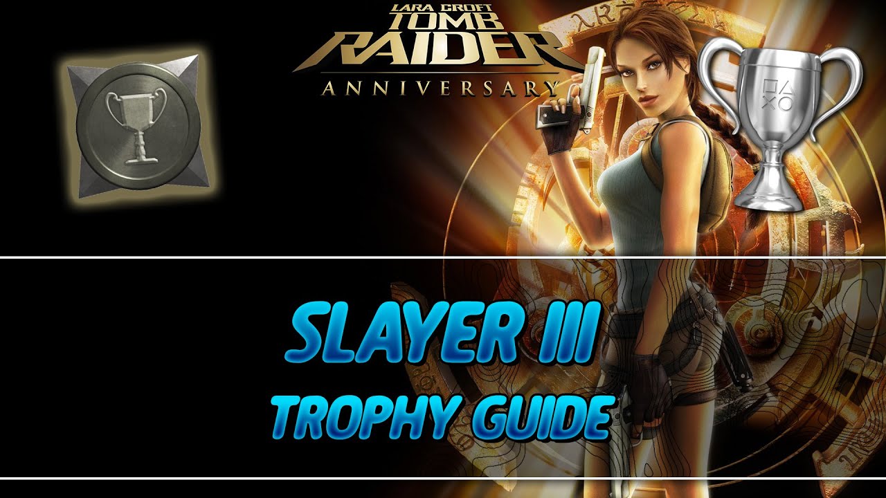 Tomb Raider Anniversary | Slayer III Trophy Guide - YouTube