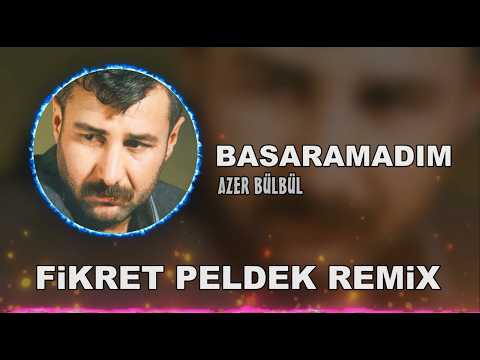 Azer Bülbül - Başaramadım (Fikret Peldek Remix)
