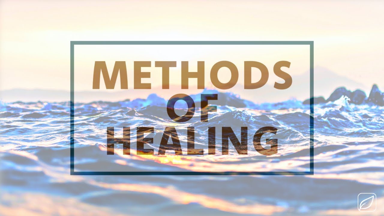 Methods of Healing - YouTube