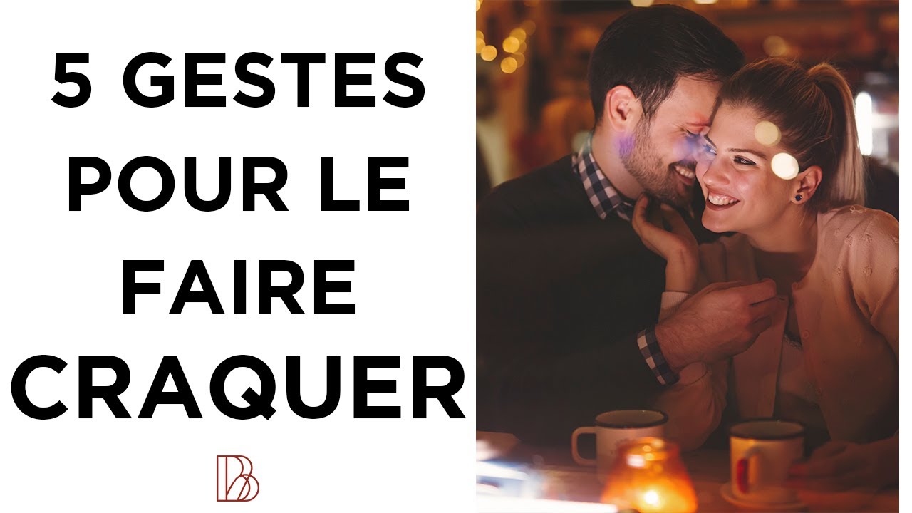 5 gestes qui vont complètement le faire craquer - YouTube