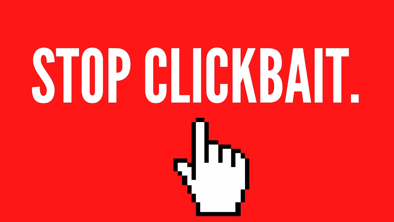 Why we need to stop clickbait. - YouTube