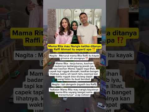 Mama Rita mau Nangis ketika ditanya Raffi Ahmad itu seperti apa ⁉️