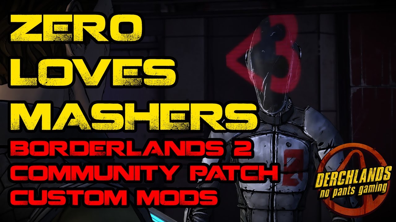 Borderlands 2 Zer0 Loves Mashers: Community Patch Custom Mods - YouTube