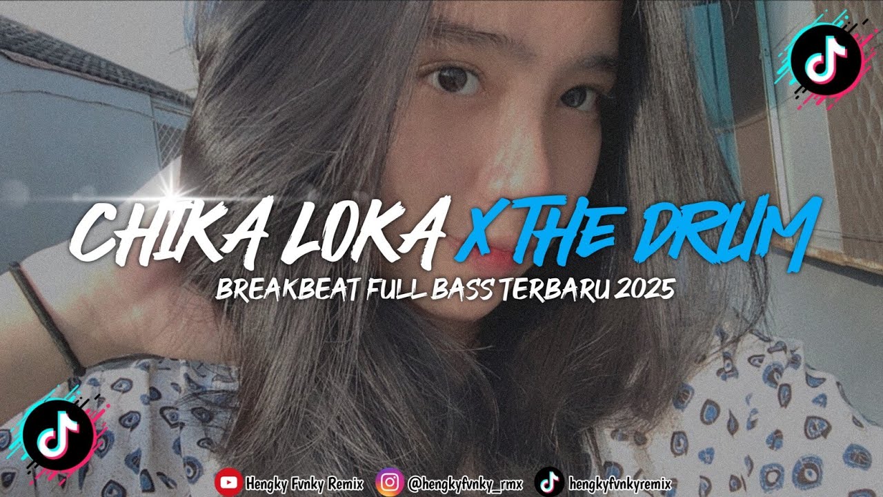 DJ CHIKA LOKA X THE DRUM BREAKBEAT FULL BASS TERBARU 2025 - HENGKY ...
