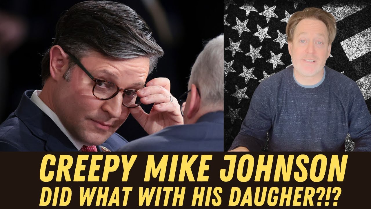 Mike Johnson’s Creepy Obsession with His Daughter’s Personal Life - YouTube