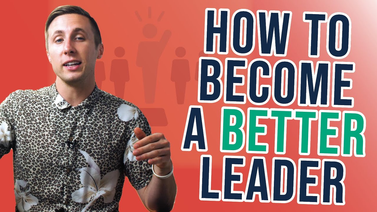 How To Become A Better Leader - YouTube