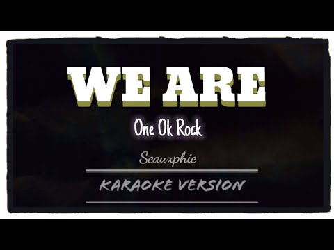 One Ok Rock - We Are (Karaoke Version)