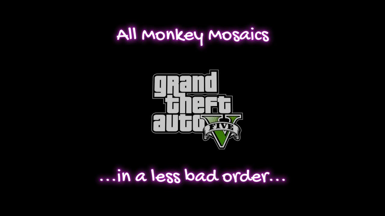 GTA V All Monkey Mosaics in a Less Bad Order - YouTube