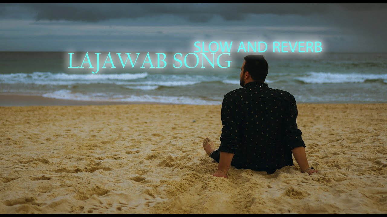 LAJAWAB SONG SLOW AND REVERB BY TAIMOUR BAIG - YouTube